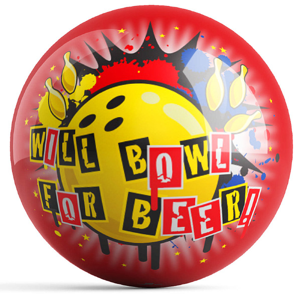 Will Bowl For Beer Bowling Ball